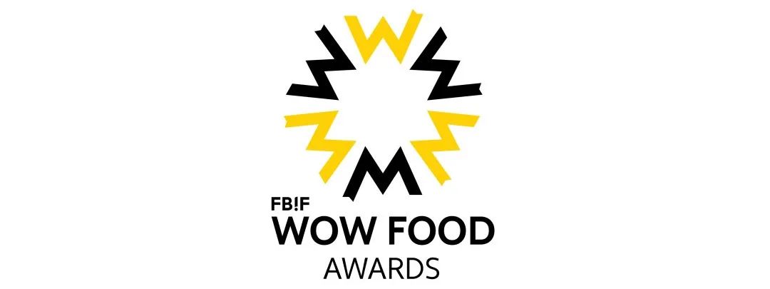 Call for entries! FBIF Wow Food Awards Kicks Off with Brand-new Product, Packaging, Marketing ...